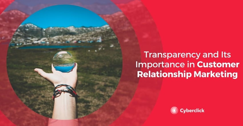 Transparency And Its Importance In Customer Relationship Marketing